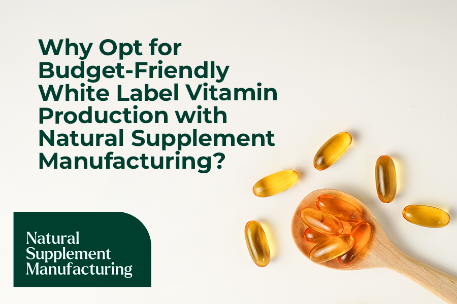 Why Opt for Budget-Friendly White Label Vitamin Production?